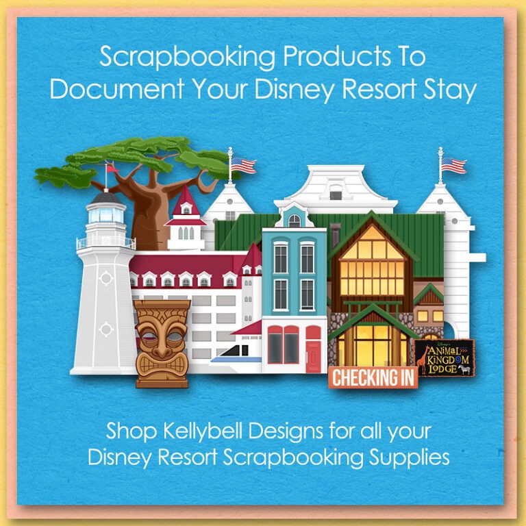 FEATURED: Scrapping Your Disney Resort Stay - Kellybell Designs